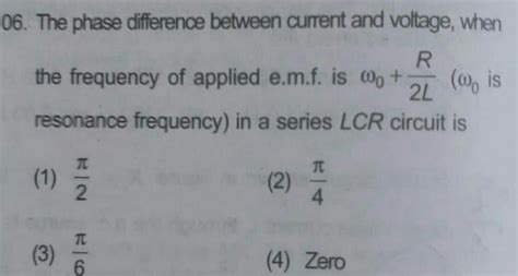 Answered 06 The Phase Difference Between Current And Voltage When The