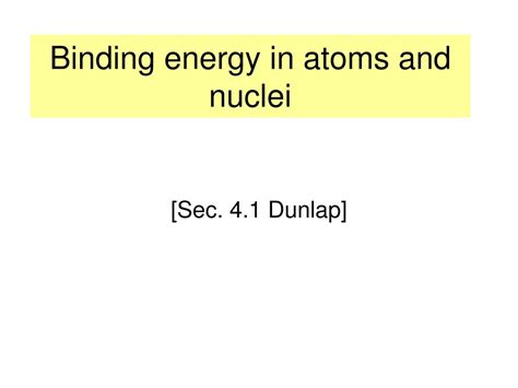 Ppt Binding Energy In Atoms And Nuclei Powerpoint Presentation Free