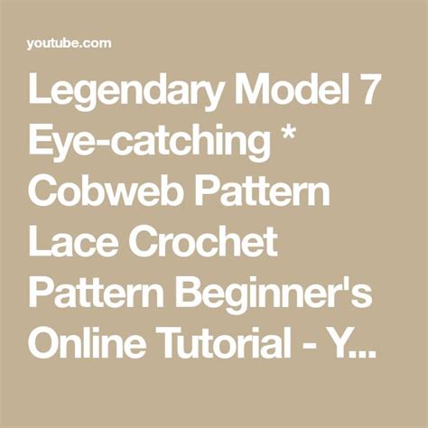Legendary Model 7 Eye Catching Cobweb Pattern Lace Crochet Pattern Beginners Online Tutorial