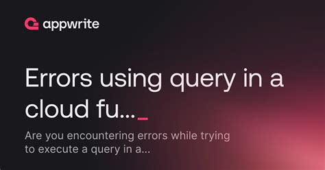 Errors Using Query In A Cloud Function Written In Python Threads Appwrite