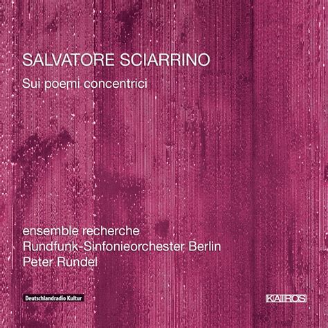 Salvatore Sciarrino Sui Poemi Concentrici” álbum De Ensemble Recherche Martin Fahlenbock