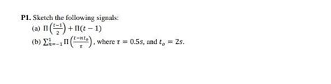 Solved P1 Sketch the following signals a Π 2t1 Π t1 Chegg com