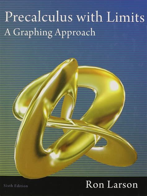 Precalculus With Limits A Graphing Approach Sixth Edition 9781111427641