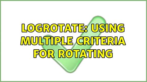 Logrotate Using Multiple Criteria For Rotating Youtube