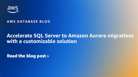 Accelerate Sql Server To Amazon Aurora Migrations With A Customizable Solution Aws Database Blog