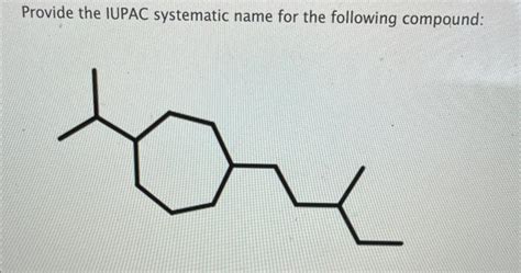 Solved Provide The Iupac Systematic Name For The Following