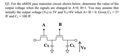 Solved Q3 For The Nmos Pass Transistor Circuit Shown Below Determine