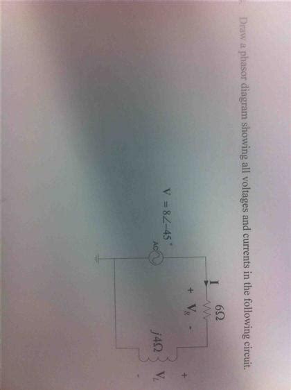 Solved Draw A Phasor Diagram Showing All Voltages And