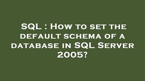 Sql How To Set The Default Schema Of A Database In Sql Server 2005 Youtube