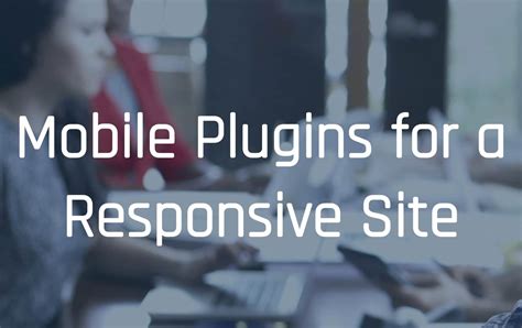7 Best Wordpress Mobile Plugins For A Responsive Site