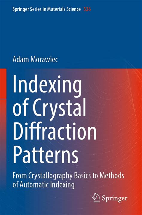 Indexing Of Crystal Diffraction Patterns From Crystallography Basics To Methods Of Automatic
