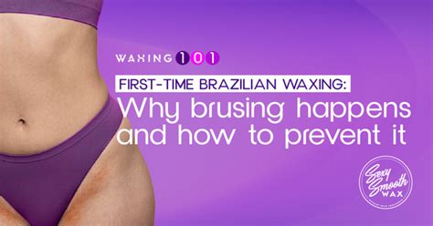 Understanding And Preventing Bruising During Brazilian Or Bikini Waxin Sexy Smooth Wax