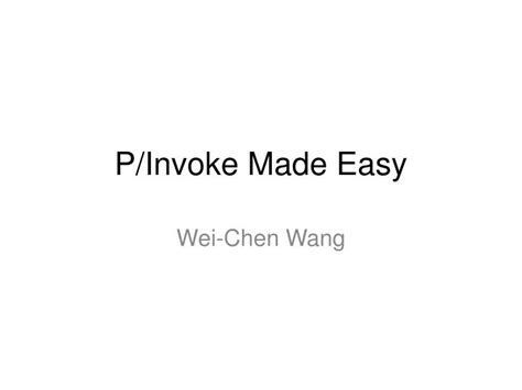 PPT P Invoke Made Easy PowerPoint Presentation Free Download ID 2036775