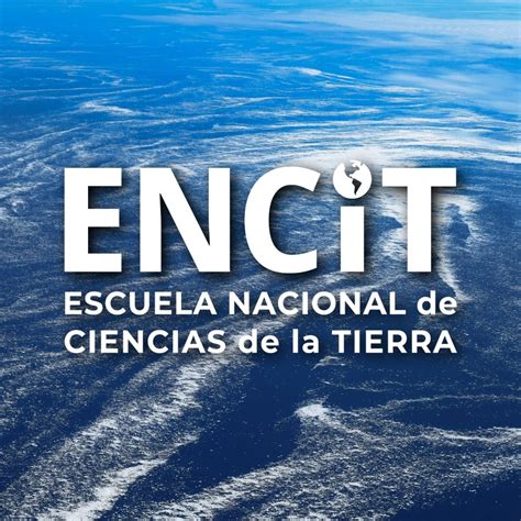 Encit Encit Escuela Nacional De Ciencias De La Tierra