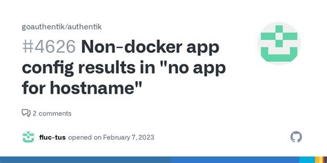 Non Docker App Config Results In No App For Hostname · Issue 4626 · Goauthentikauthentik