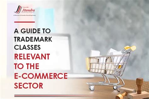 A Guide To Trademark Classes Relevant To The E Commerce Sector
