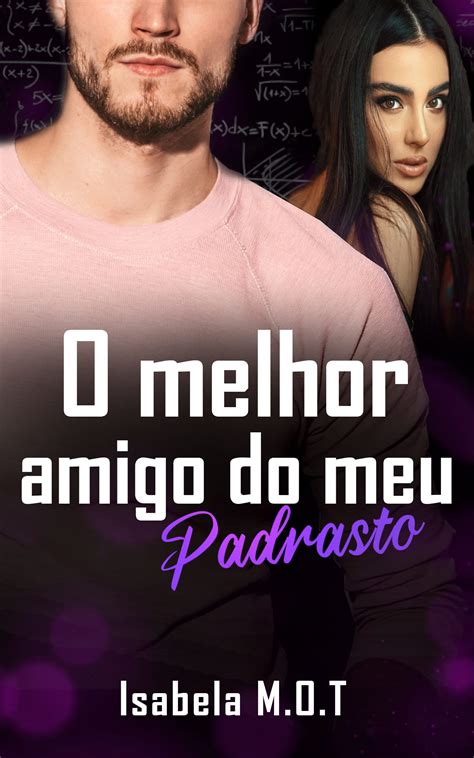 O Melhor Amigo Do Meu Padrasto Portuguese Edition By Isabela M O T Goodreads