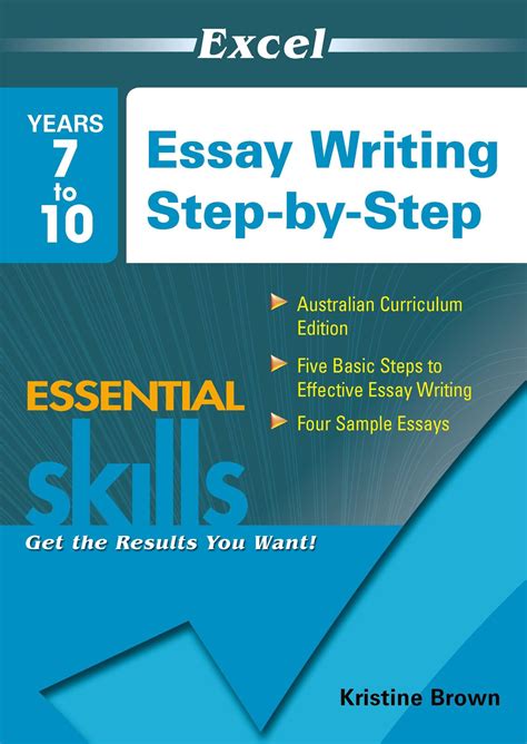 Excel Essential Skills Essay Writing Step By Step Years 7 10 Pascal Press 9781740203128