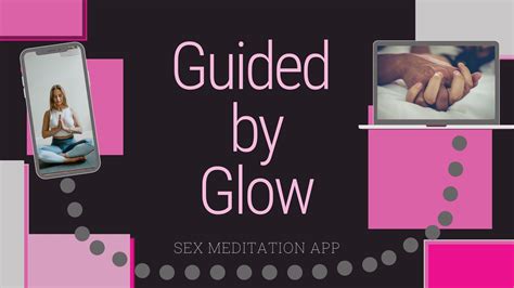 Guided By Glow Sex Meditation App ReSpark Group