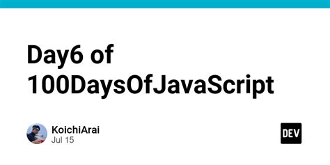 Day6 Of 100daysofjavascript Dev Community