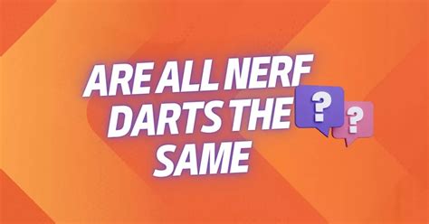Are All Nerf Darts The Same