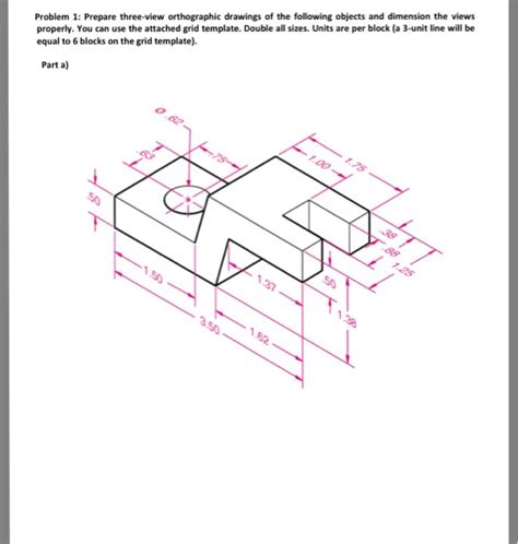 Solved Prepare Three View Orthographic Drawings Of The Chegg