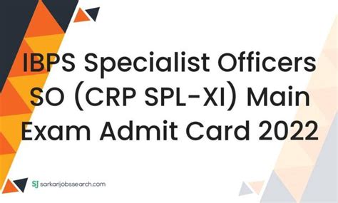 IBPS Specialist Officers SO CRP SPL XI Main Exam Admit Card 2022 SarkariJobsSearch