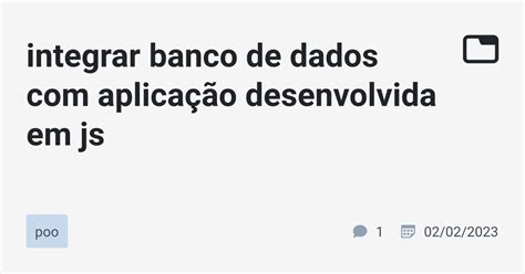 Integrar Banco De Dados Com Aplicação Desenvolvida Em Js · Poo · Tabnews