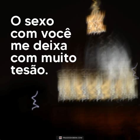 Descubra As Melhores Frases Para Aumentar O Tesão Na Hora Do Sexo