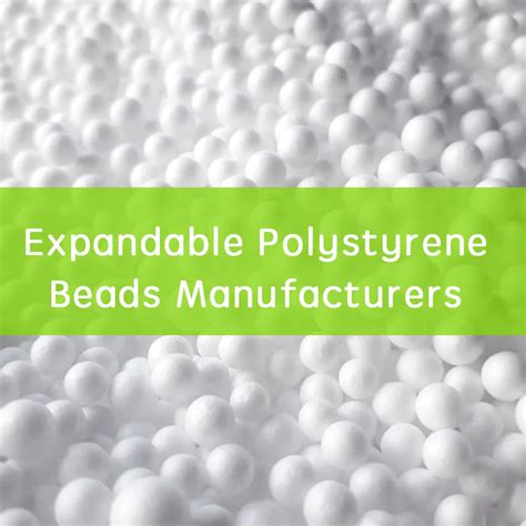 Os 7 Principais Fabricantes De Esferas De Poliestireno Expansíveis Do