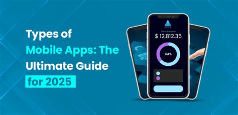 Types Of Mobile Apps The Ultimate Guide For 2025