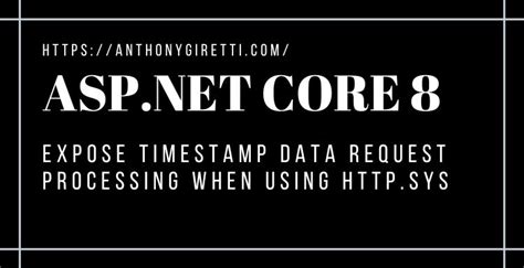 Aspnet Core 8 Expose Timestamp Data Request Processing With Anthony G