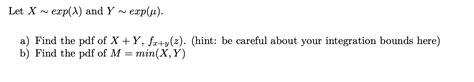 Solved Let X∼expλ And Y∼expμ A Find The Pdf Of