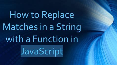 How To Replace Matches In A String With A Function In Javascript Youtube