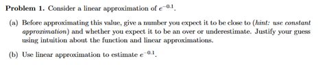 Solved Problem Consider A Linear Approximation Of E Chegg Com