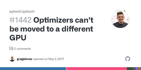 optimizers can t be moved to a different gpu · issue 1442 · pytorch