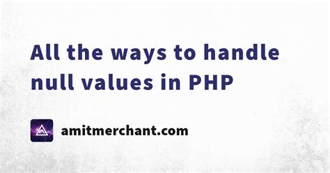 Ciprian Lazar On Linkedin All The Ways To Handle Null Values In Php