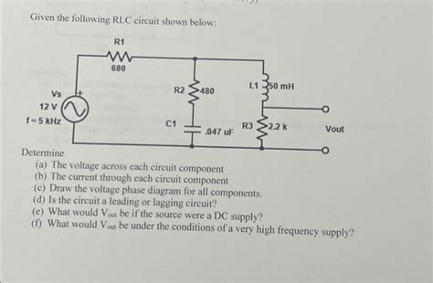 Solved Given The Following RLC Circuit Shown Below A The Chegg