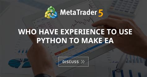 Who Have Experience To Use Python To Make Ea Mt5 General Mql5 Programming Forum