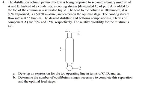 4 The Distillation Column Pictured Below Is Being Proposed To Separate A Binary Mixture Of A