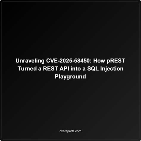 Cve 2025 58450 Critical Sql Injection In Prest Postgresql Api Tool