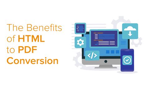 The Benefits Of Html To Pdf Conversion Pdf Sdk Technology