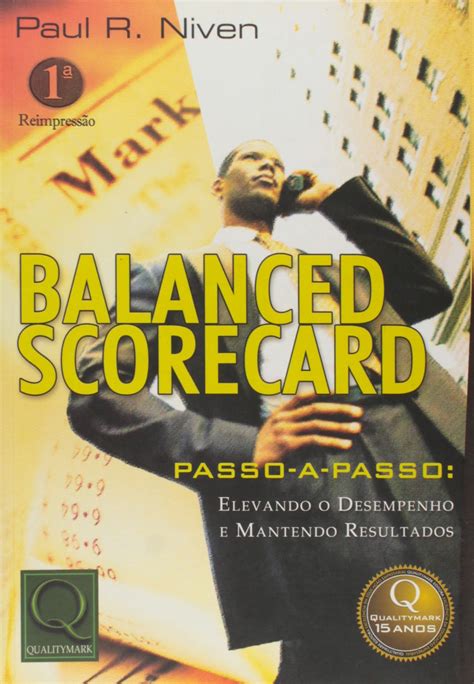 Balanced Scorecard Passo A Passo Elevando O Desempenho E Mantendo Resultados By Paul R Niven