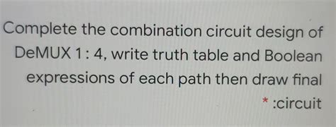 Solved Complete The Combination Circuit Design Of Demux 1