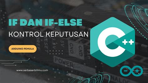 Memahami Perintah If If Else Atau Struktur Kontrol Keputusan Pada Arduino