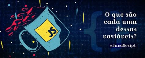Const Let Ou Var Melhores Práticas No Desenvolvimento Javascript Artur Lopes Variáveis