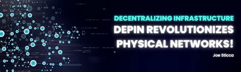 Decentralized Infrastructure Depin Revolutionizes Physical Networks