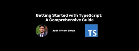 Getting Started With Typescript A Comprehensive Guide By Jack Pritom