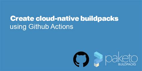 Create Cloud Native Buildpacks Using Github Actions DEV Community