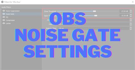 OBS Noise Gate Settings A Step By Step Guide